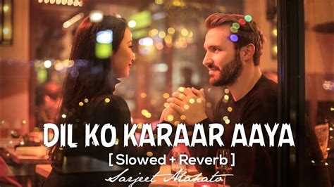 Dil Ko Karar Aaya Slowed Reverb Sidharth Shukla Neha Sharma