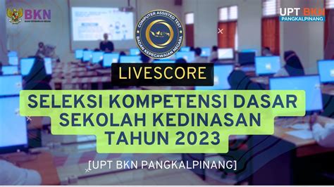 SESI 2 07 JUNI 2023 LIVESCORE SKD SEKOLAH KEDINASAN TAHUN 2023 UPT