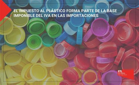 El impuesto al plástico parte de la base imponible del IVA