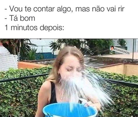 Vou Te Contar Algo Mas N O Vai Rir T Bom Minutos Depois Memes