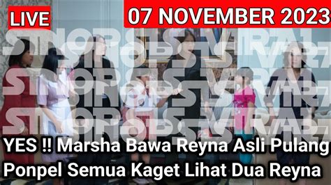 LIVE IKATAN CINTA HARI INI YES Marsha Bawa Reyna Asli Pulang Ponpel