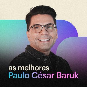 Paulo C Sar Baruk As Melhores By Eleitum