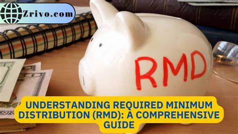 Understanding Required Minimum Distribution Rmd A Comprehensive Guide