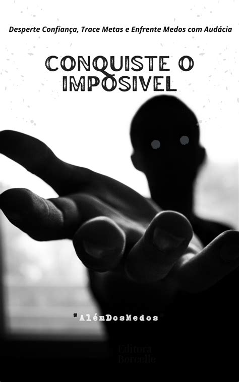 Conquiste o Impossível Desperte Confiança Trace Metas e Enfrente