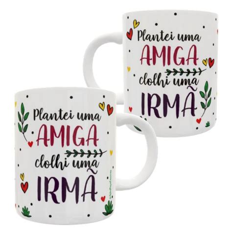 Caneca Personalizada Para Presente Amiga Plantei Uma Amiga Colhi Uma