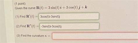 solved 1 point given the curve r t 3sin t i 3cos t j k