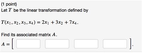 solved 1 point let t be the linear transformation defined