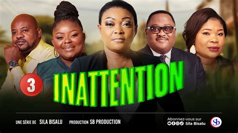 INATTENTION Ep3 Film Congolais 2023 Sila Bisalu SBproduction