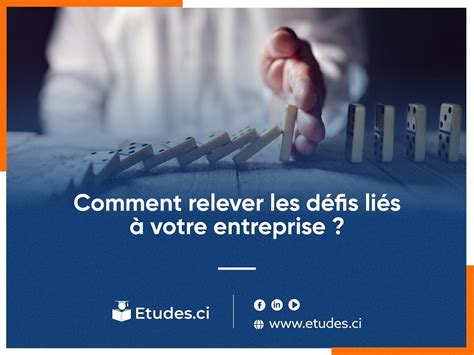 Comment relever les défis liés à votre entreprise Etudes ci