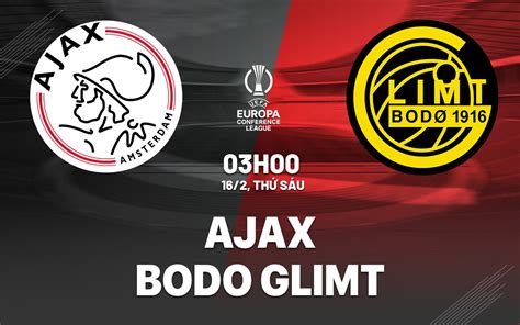 Nh N Nh B Ng Ajax Vs Bodo Glimt Conference League H M Nay