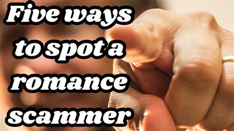 These Are Five Ways To Spot Romance Scammers Youtube