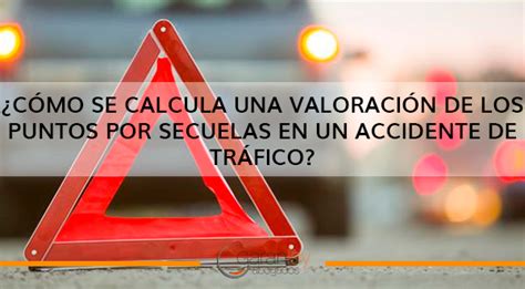 Cómo se calcula una valoración de los puntos por secuelas en un