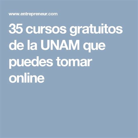35 Cursos Gratuitos De La UNAM Que Puedes Tomar Online Entrepreneur