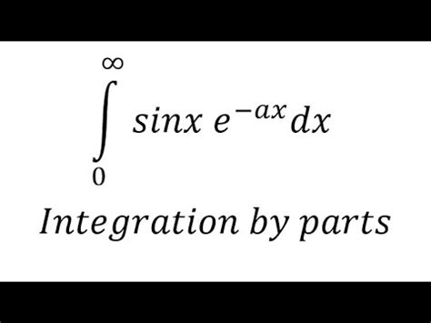 Calculus Help Integral From 0 To Sinx E Ax Dx Integration By