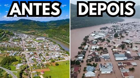 ANTES E DEPOIS DA ENCHENTE QUE ACONTECEU NO RIO GRANDE DO SUL YouTube