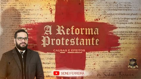 A Reforma Protestante Causas E Efeitos Youtube