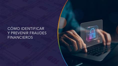 Cómo identificar y prevenir fraudes financieros