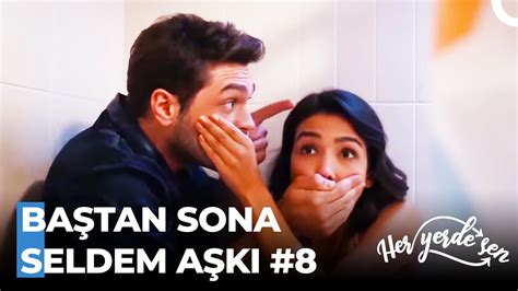 Baştan Sona SelDem Aşkı 8 Her Yerde Sen YouTube