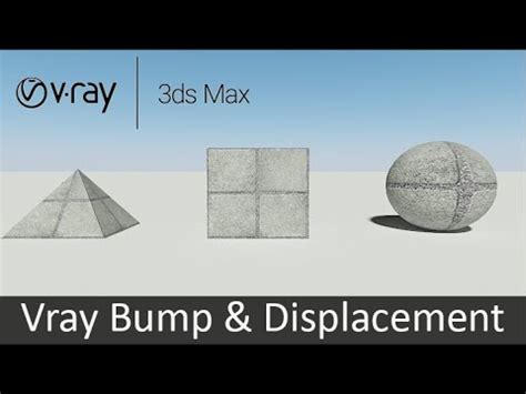 V Ray Bump And Displacement Mapping Tutorial For 3ds Max Vray