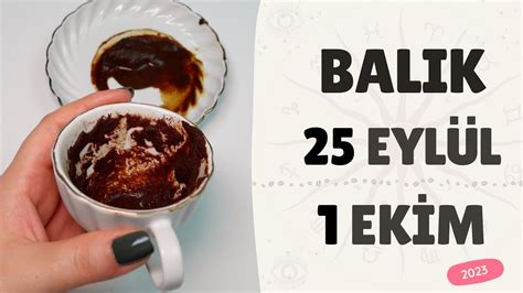 BALIK BURCU 25 EYLÜL 1 EKİM 2023 Haftalık Burç Yorumları ve Kahve