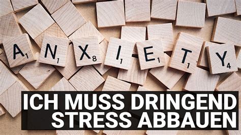Ich Muss Dringend Stress Abbauen Youtube