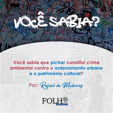 Você sabia que pichar constitui crime ambiental contra o ordenamento
