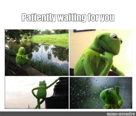 Meme Patiently Waiting For You All Templates Meme Arsenal