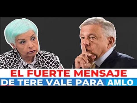 Tere Vale Le Manda Un Fuerte Mensaje A AMLO Tras Ataques A Carlos