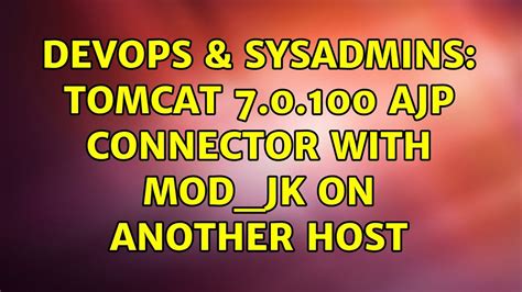 Devops And Sysadmins Tomcat 70100 Ajp Connector With Modjk On Another Host 2 Solutions