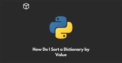 How Do I Sort A Dictionary By Value Programming Cube
