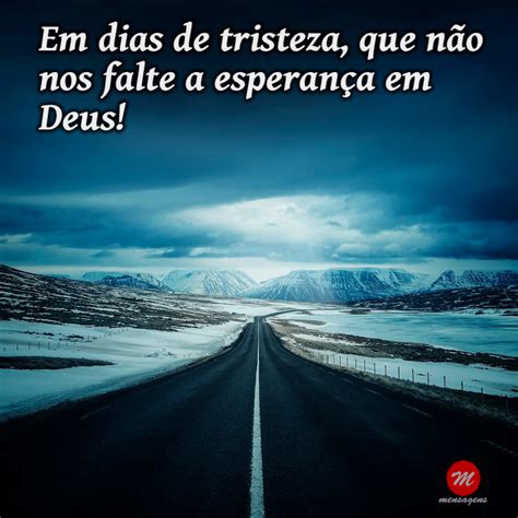 Frase triste para status Em dias de tristeza que não nos falte a