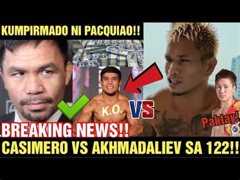 KUMPIRMADO NI PACQUIAO 3FIGHTS CASIMERO VS AKHMADALIEV SA 122 DIVISION