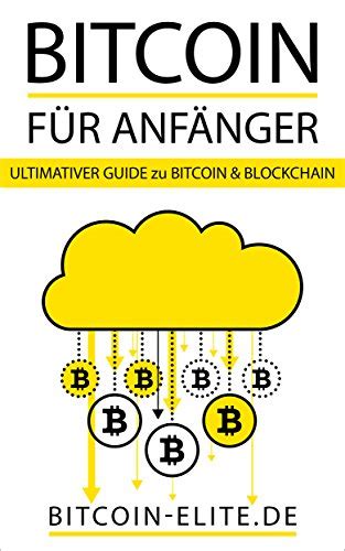 BITCOIN FÜR ANFÄNGER ULTIMATIVER GUIDE zu BITCOIN BLOCKCHAIN eBook