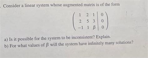 solved consider a linear system whose augmented matrix is of