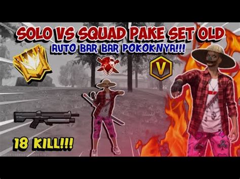Solo Vs Squad Pake Set Old Auto Bar Bar No Rem Pokoknya Sampe Kill