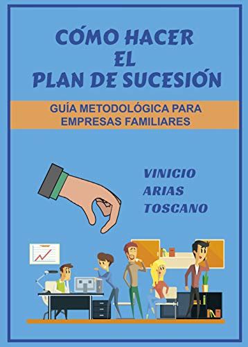 CÓMO HACER EL PLAN DE SUCESIÓN UNA GUÍA METODOLÓGICA PARA EMPRESAS