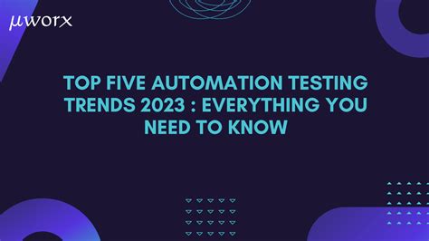 top five automation testing trends 2023 everything you need to know