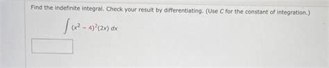 solved find the indefinite integral check your results bu