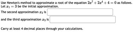 solved use newton s method to approximate a root of the