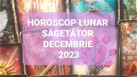 Sagetator Tarot Horoscop Luna Decembrie 2023 YouTube