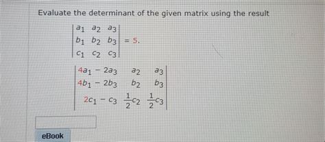 solved evaluate the determinant of the given matrix using