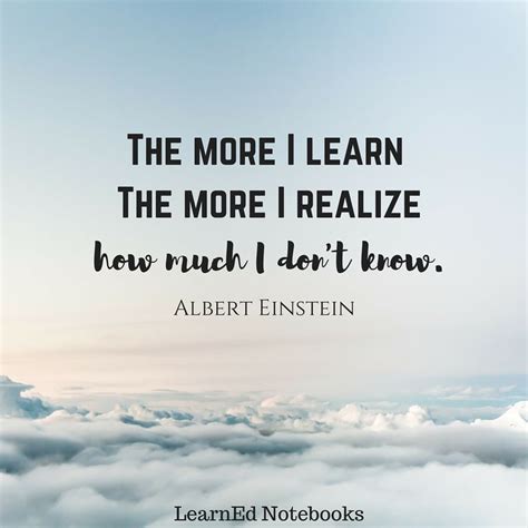 The More I Learn The More I Realize How Much I Don T Know Albert