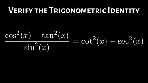 Verify The Trigonometric Identity Cos X Tan X Sin X Cot