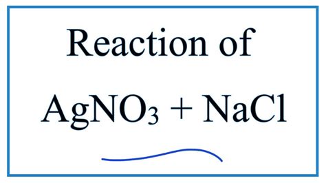 Reaction Between Agno And Nacl Silver Nitrate Sodium Chloride