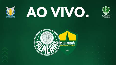 Palmeiras ao vivo Veja onde assistir ao jogo diante do Cuiabá pelo