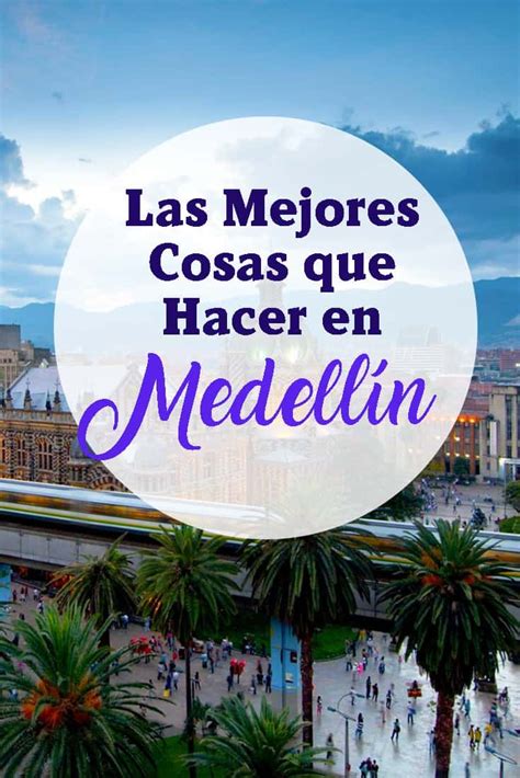 Que Hacer Y Ver En Medellín Colombia En Dos Días Medellín Vacaciones En Colombia Colombia