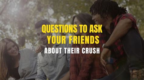 Juicy Questions To Ask Your Friends About Their Crush