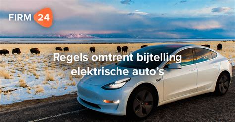 Regels Omtrent Bijtelling Elektrische Auto Firm24