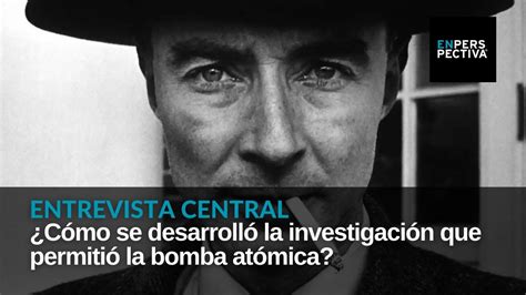 Oppenheimer Qui N Fue Cu Les Fueron Sus Aportes Cient Ficos C Mo