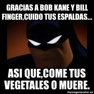 Meme Disapproving Batman Gracias A Bob Kane Y Bill Finger Cuido Tus